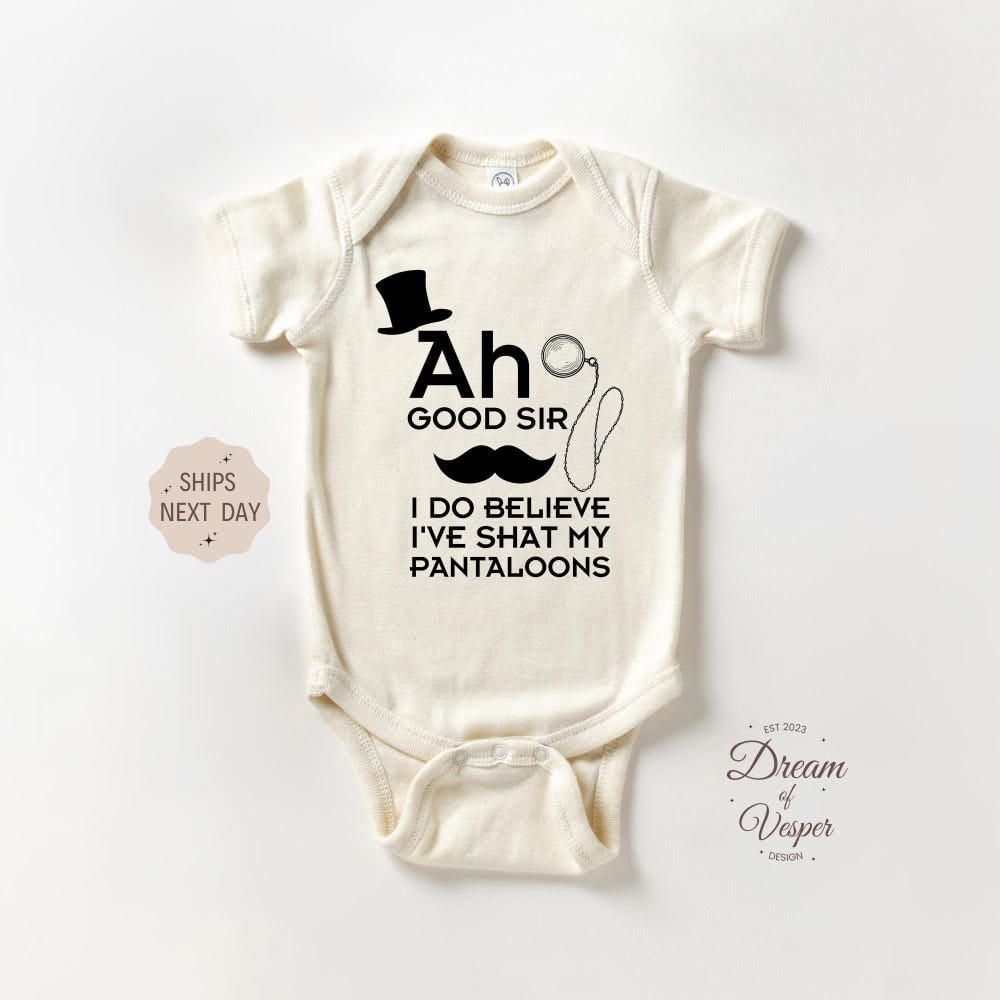 Baby Bodysuit BELLA CANVAS Ah Good Sir I'Ve Shat My Pantaloons Onesie, Cute Newborn Natural ...