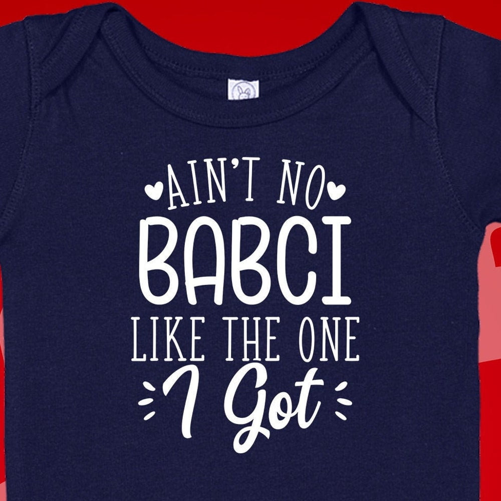 Baby Bodysuit BELLA CANVAS Aint No Babci Like The One I Got Baby ...