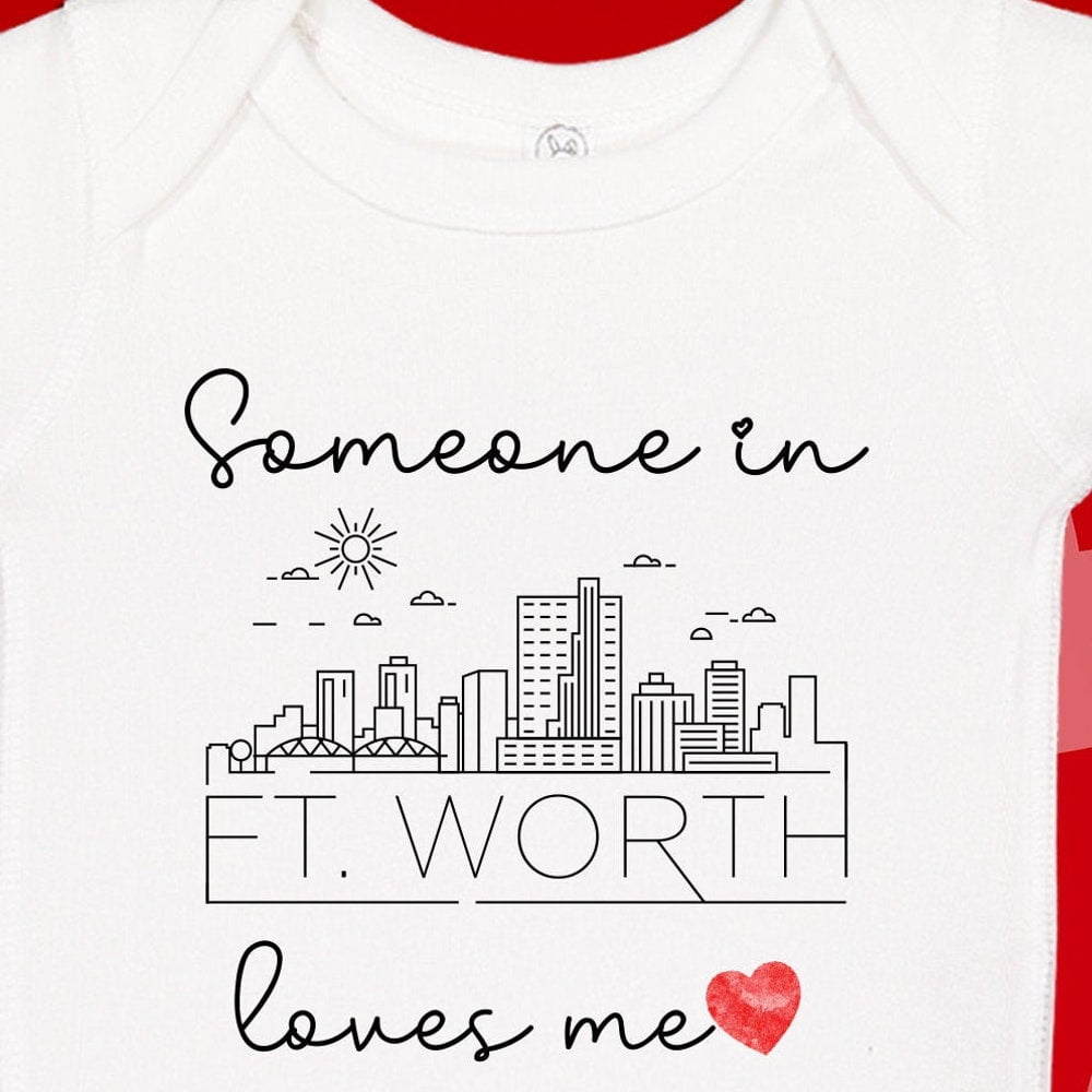 Baby Bodysuit BELLA CANVAS Fort Worth Baby Onesie, Someone Loves Me In Ft Worth Bodysuit ...