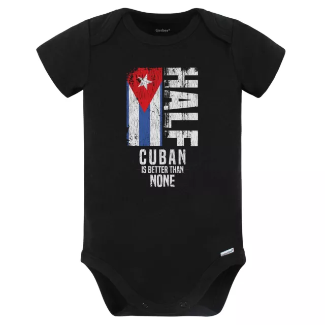 Baby Bodysuit BELLA CANVAS Half Cuban Is Better Than None Funny Cuban ...
