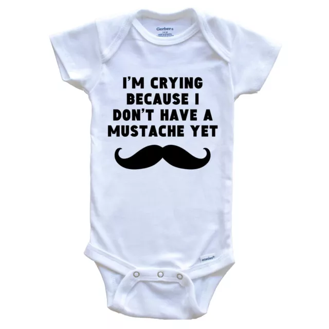 Baby Bodysuit BELLA CANVAS I'M Crying Because I Donï¿½T Have A Mustache Yet Funny One Piece Baby ...