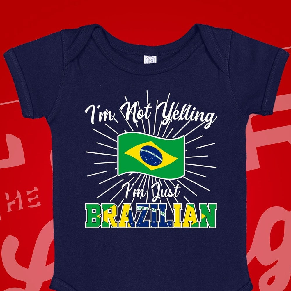 Baby Bodysuit BELLA CANVAS I'M Not Yelling I'M Brazilian Baby Bodysuit ...