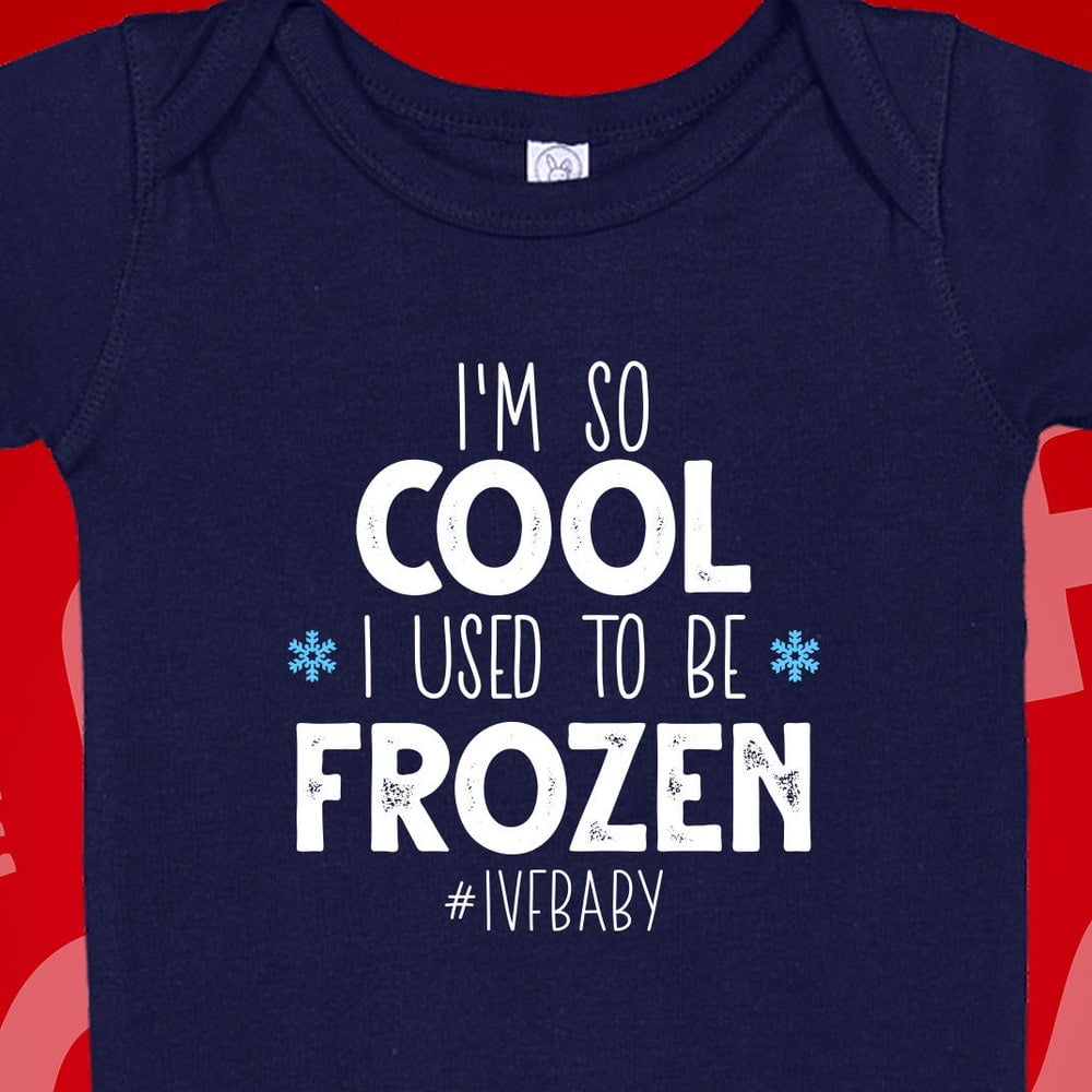 Baby Bodysuit BELLA CANVAS I'M So Cool I Us.Ed To Be Frozen Ivf Baby ...
