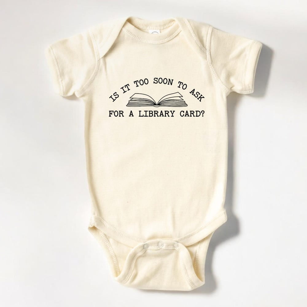 Baby Bodysuit BELLA CANVAS Is It Too Soon To Ask For A Library Card Onesie, Book Lover Baby ...