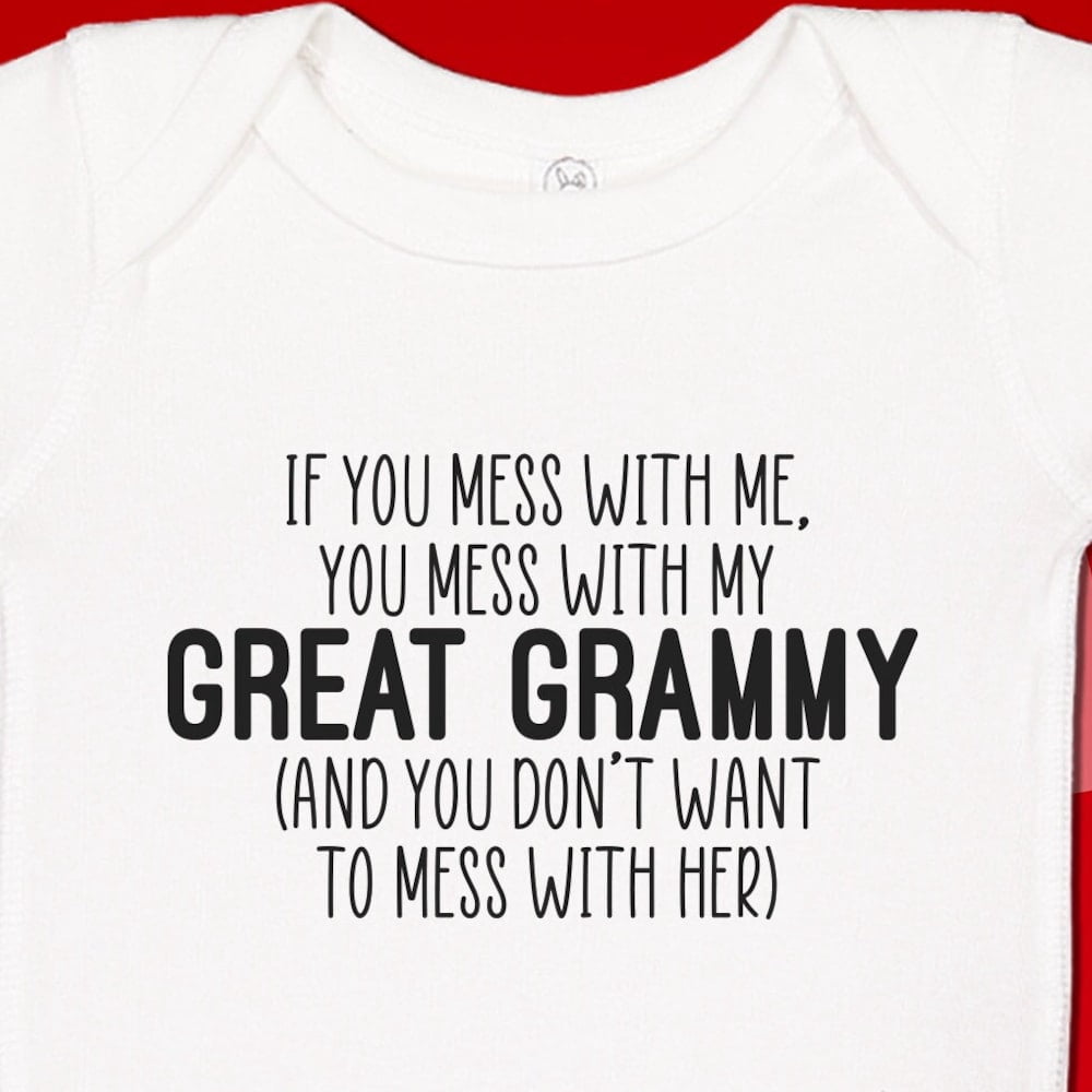 Baby Bodysuit BELLA CANVAS Mess With Me You Mess With My Great Grammy ...