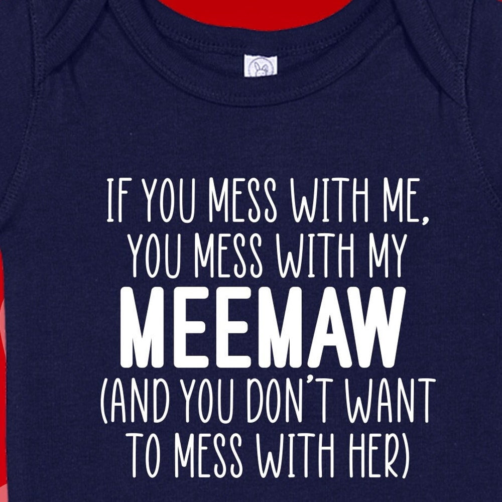 Baby Bodysuit BELLA CANVAS Mess With Me You Mess With My Meemaw Baby ...