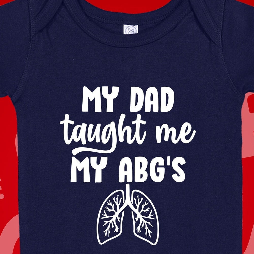 Baby Bodysuit BELLA CANVAS My Dad Taught Me My Abg'S Nurse Baby ...