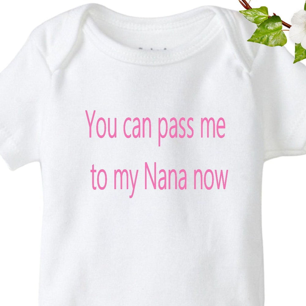 Baby Bodysuit BELLA CANVAS Nana Baby Onesie, You Can Pass Me To My Nana Now, Funny Baby Shirt ...