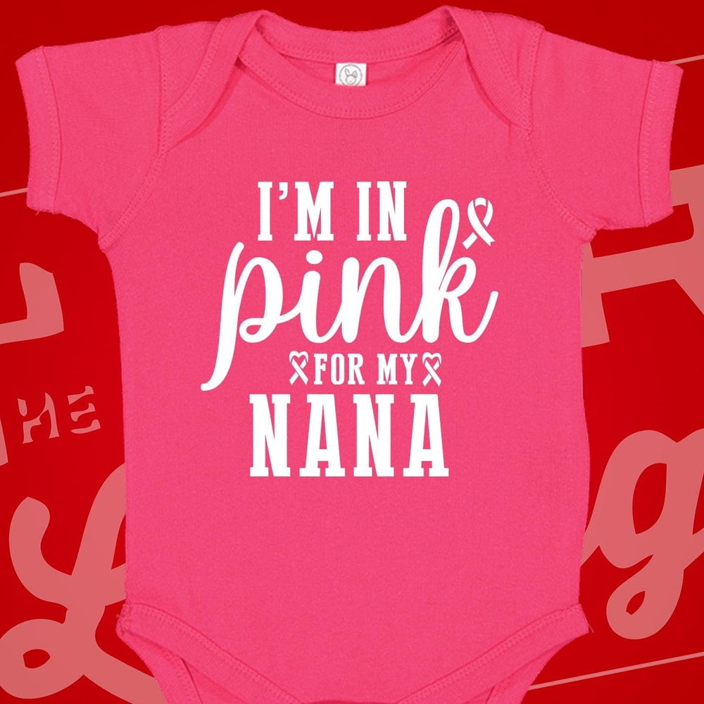 Baby Bodysuit BELLA CANVAS I'M In Pink For My Nana Baby Bodysuit, Fighting Cancer Kids Shirt ...