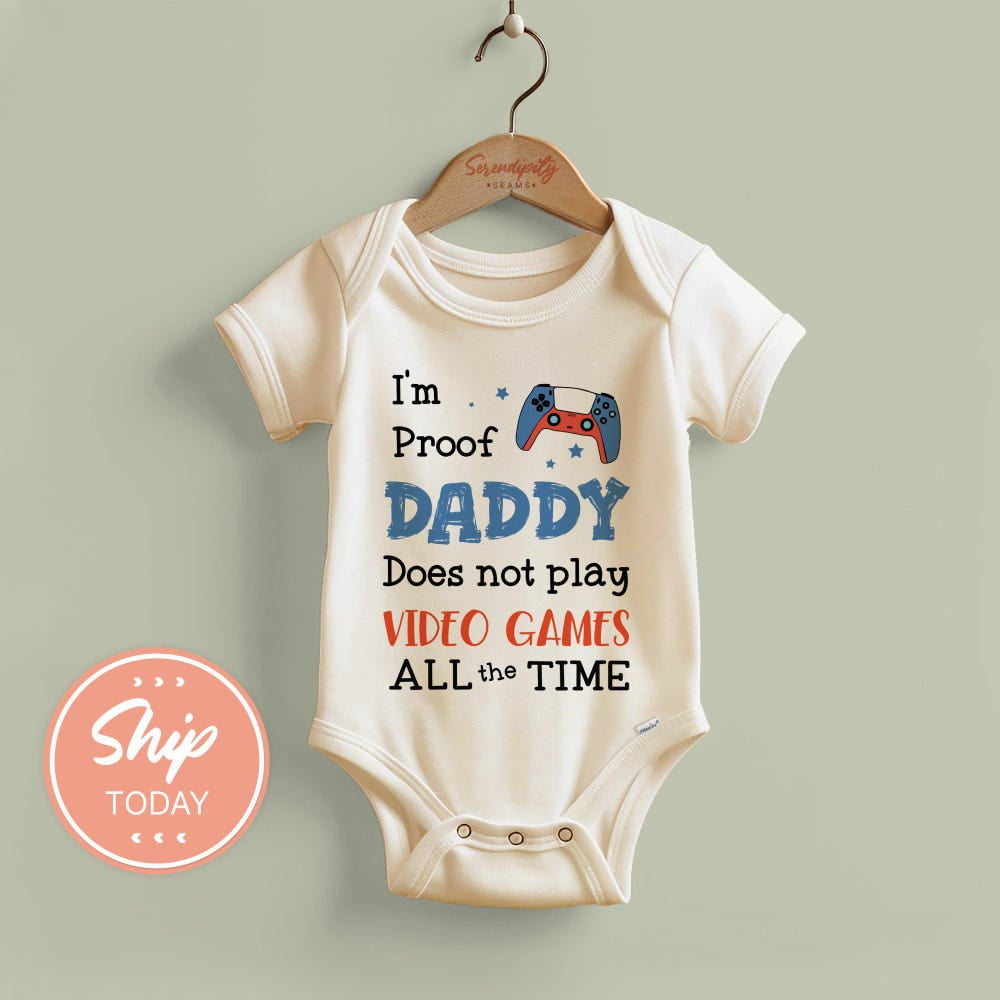 Baby Bodysuit BELLA CANVAS I'M Proof Daddy Does Not Play Video Games All The Time Baby Onesies ...