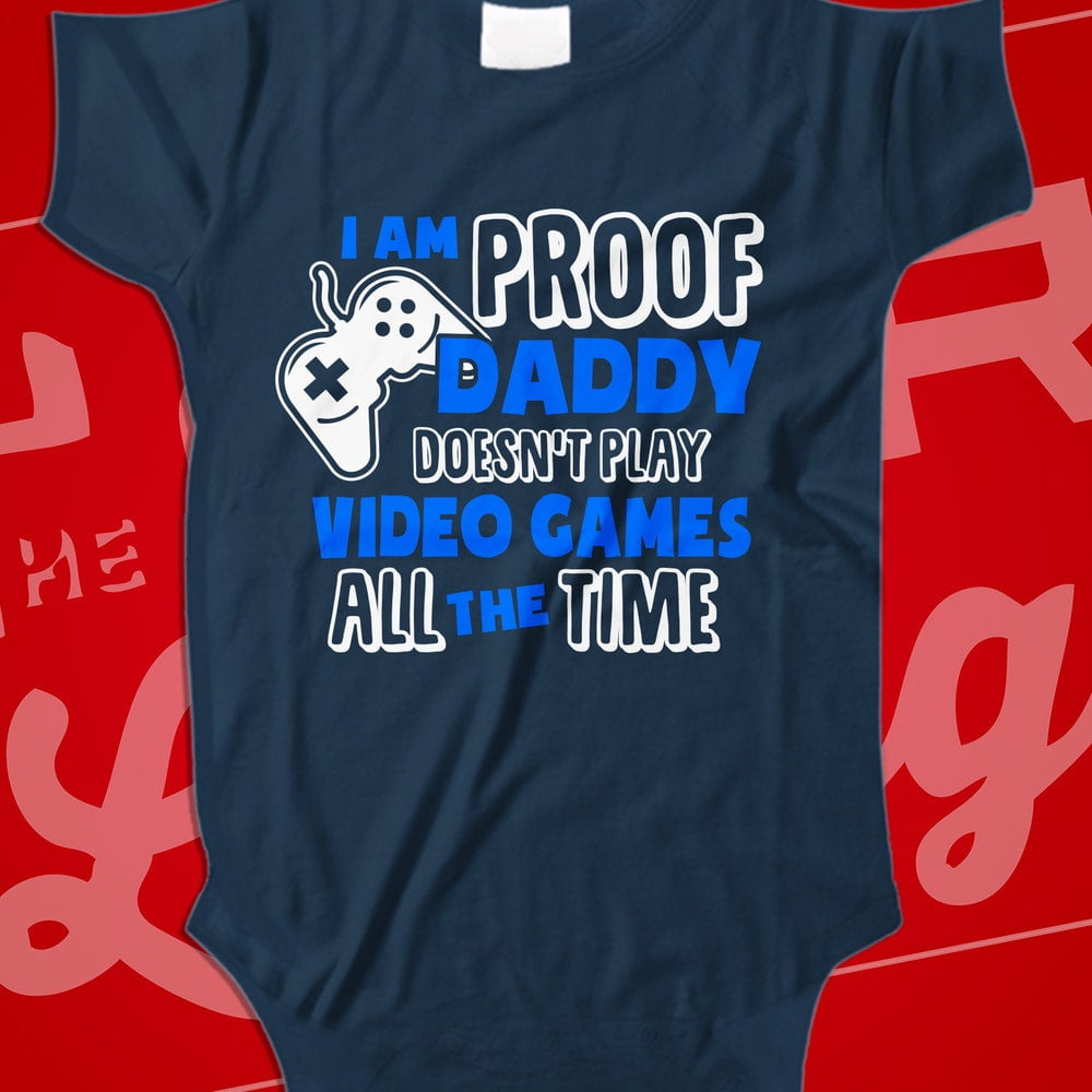 Baby Bodysuit BELLA CANVAS I'M Proof Daddy Doesn'T Play Video Games All ...