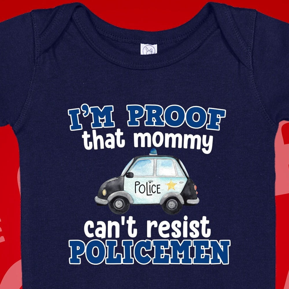 Baby Bodysuit BELLA CANVAS I'M Proof Mommy Can'T Resist Policemen Baby ...