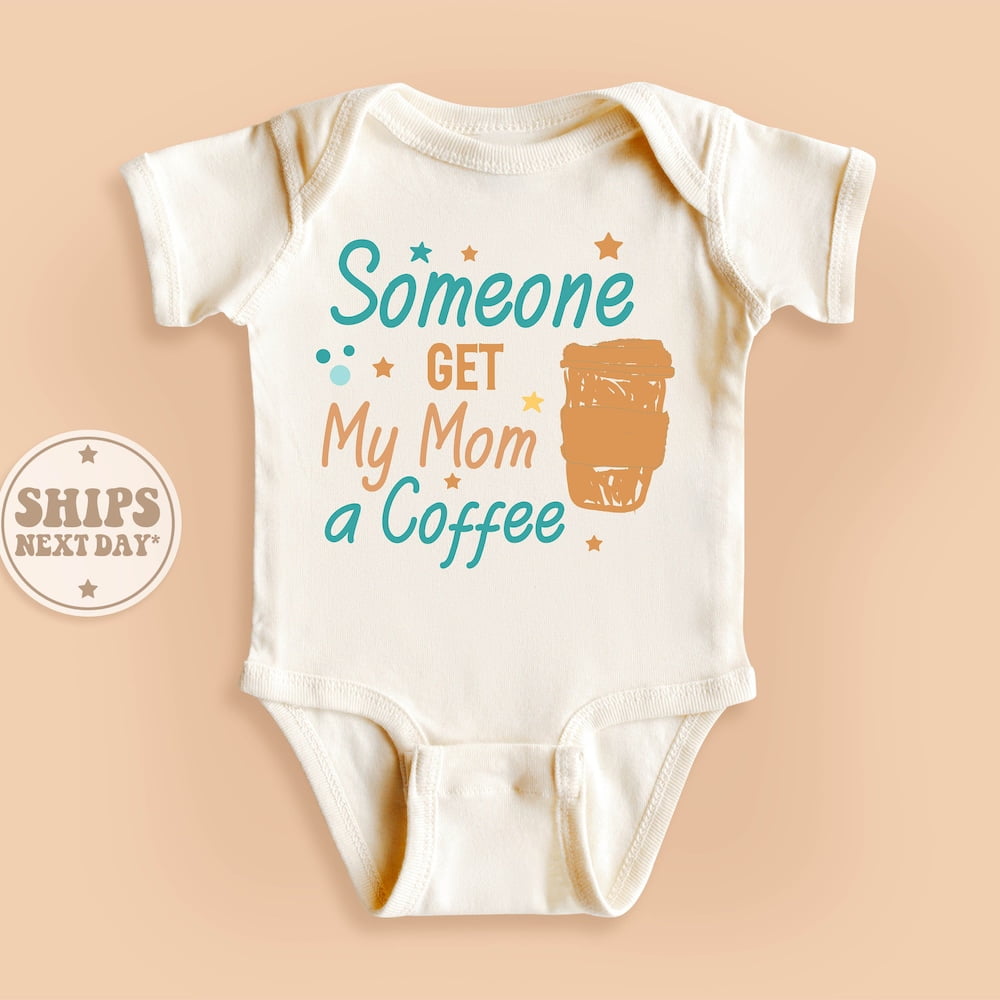 Baby Bodysuit BELLA CANVAS Someone Get My Mom A Coffee Onesie, Mommy Needs Coffe Bodysuit, Cute ...