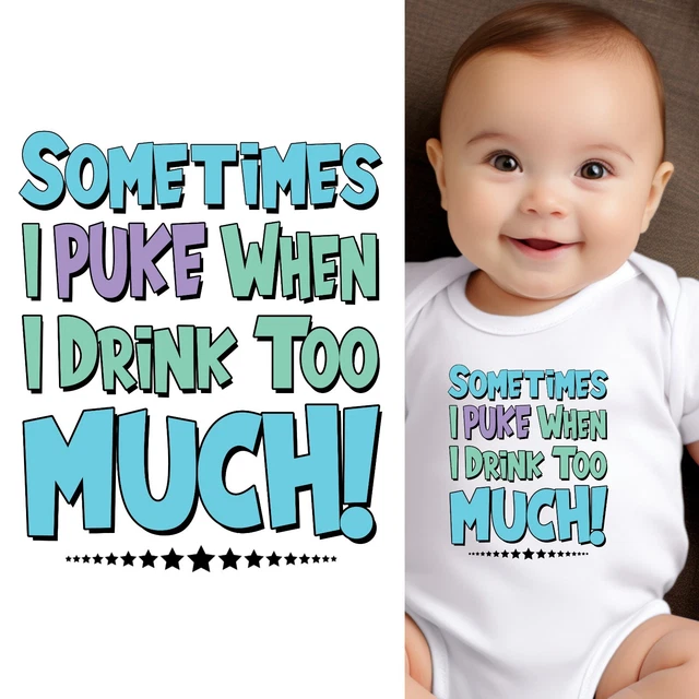Baby Bodysuit BELLA CANVAS Sometimes I Puke When I Drink Too Much Baby ...
