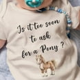 Baby Bodysuit BELLA CANVAS Too Soon To Ask For A Pony Onesie Brand, Western Onesie Bodysuit ...