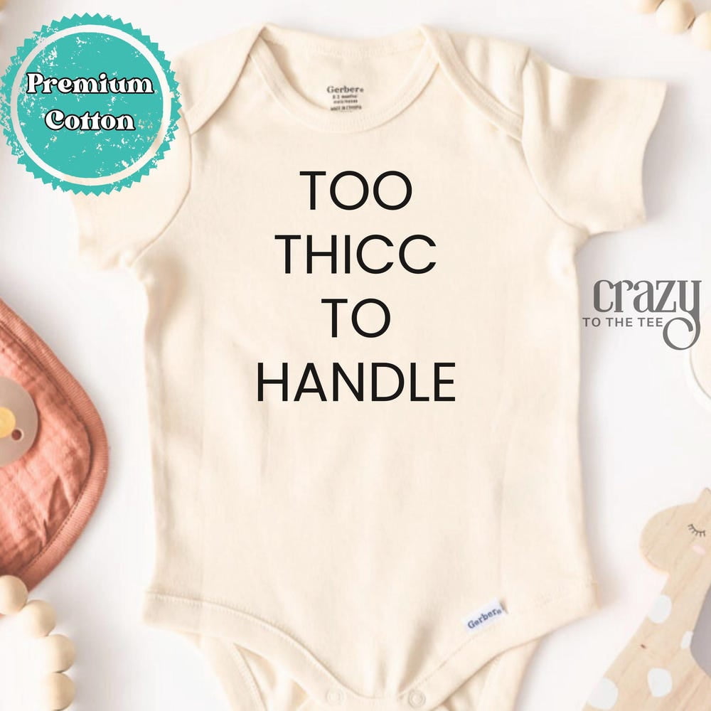 Baby Bodysuit BELLA CANVAS Too Thicc To Handle Onesie, Funny Baby Natural Bodysuit, Funny Baby ...