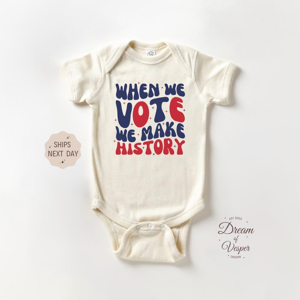 Baby Bodysuit BELLA CANVAS When We Vote We Make History Baby Onesie ...