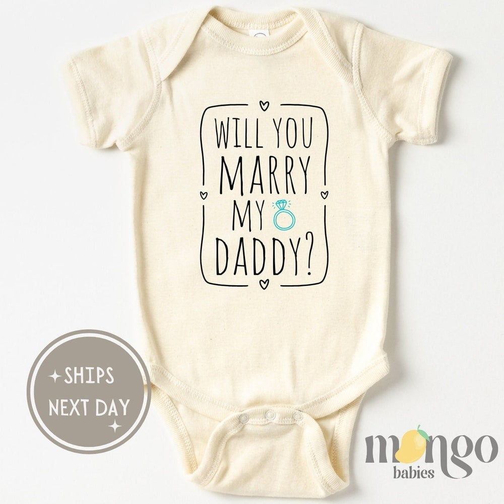 Baby Bodysuit BELLA CANVAS Will You Marry My Daddy Baby Onesies ...