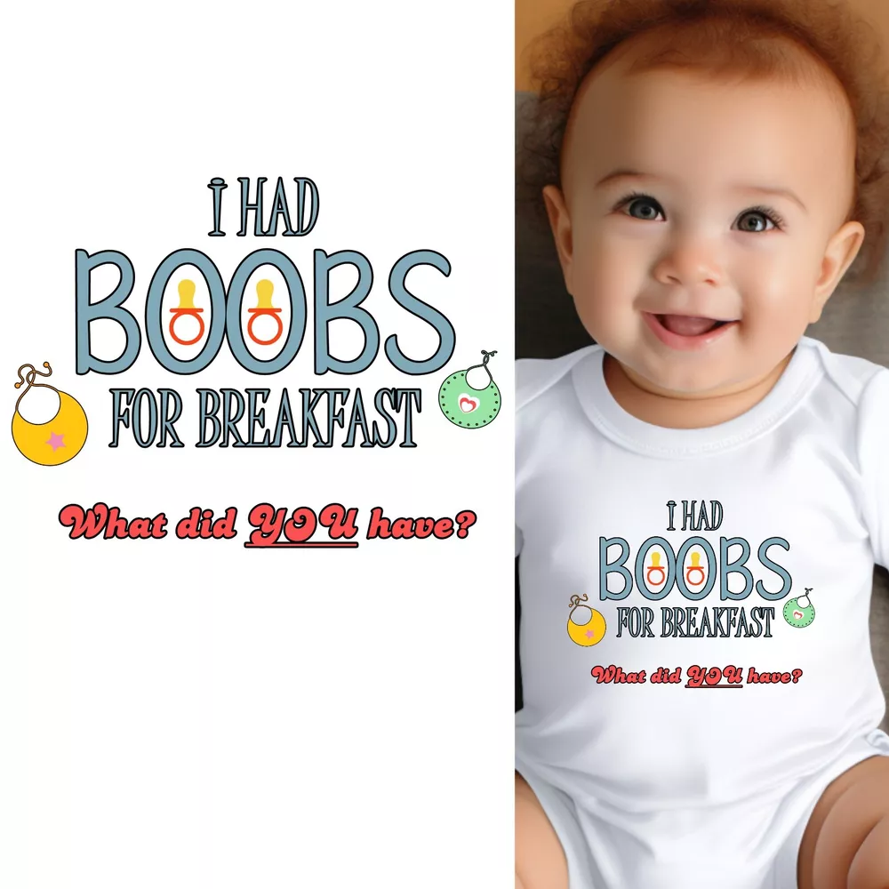 Baby Bodysuit - I Had Boobs For Breakfast What Did You Have Baby ...