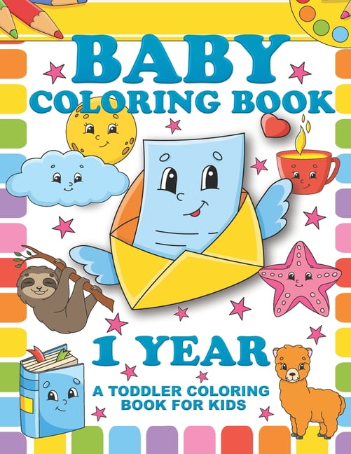 Baby Coloring Book 1 Year; A Toddler Coloring Book For Kids: Simple ...