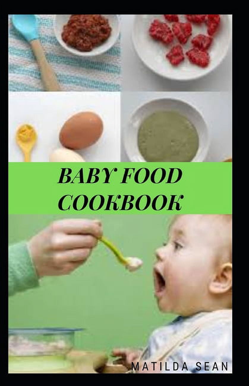 Baby Food Cookbook: Guides on how to start given solid food to your ...