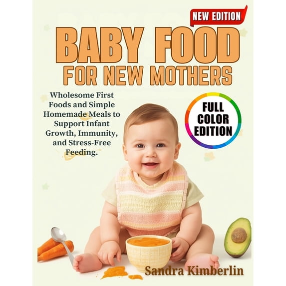 Baby Food Recipes For New Mothers: Wholesome First Foods and Simple ...