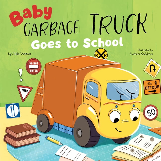 Baby Garbage Truck Baby Garbage Truck Goes to School, (Board Book ...