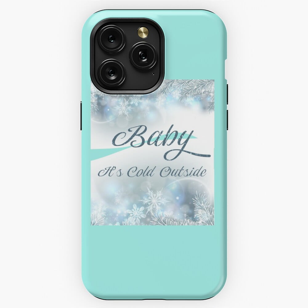 Baby It’s Cold Outside Quote Art iPhone Case 17 11 12 13 14 15 16 Pro ...