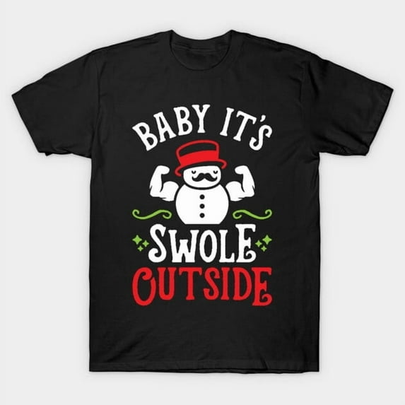 Baby It's Swole Outside Funny Christmas Gym Fitness Design, H10519 T ...