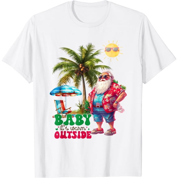 Baby It's Warm Outside Christmas in July Santa Hawaiian T-Shirt ...