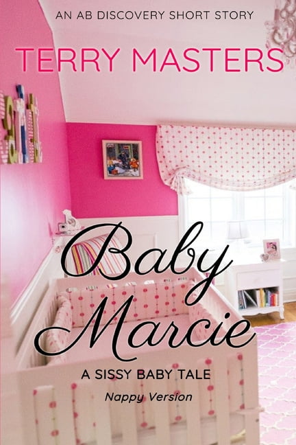 Baby Marcie (Nappy Version): An ABDL/Sissy/Romantic story (Paperback ...