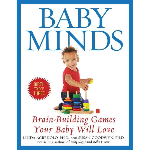 Baby Minds: Brain-Building Games Your Baby Will Love, Birth to Age ...