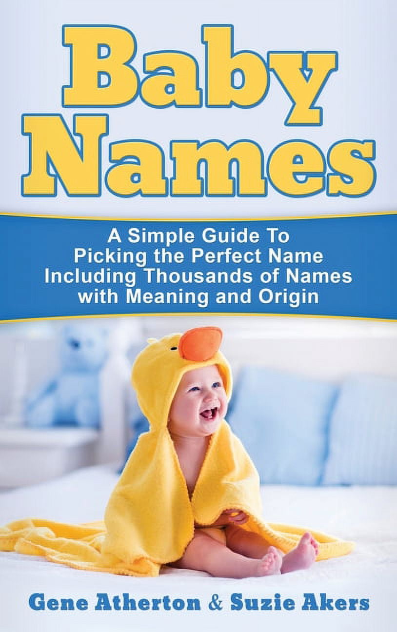 Baby Names: A Simple Guide to Picking the Perfect Name Including ...