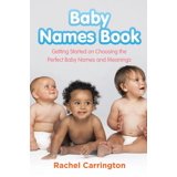 Baby Names Book: Getting Started on Choosing the Perfect Baby Names and ...