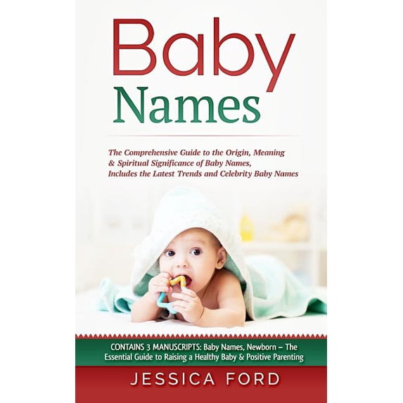 Baby Names : The Comprehensive Guide to the Origin, Meaning & Spiritual ...