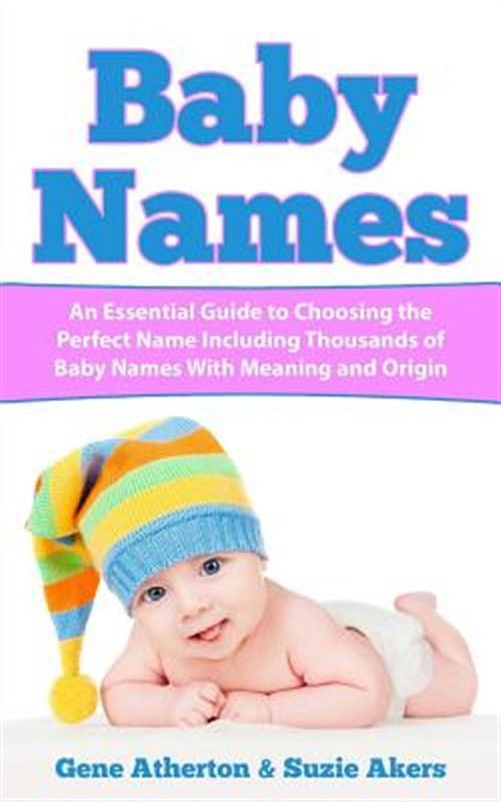 Baby Names : An Essential Guide to Choosing the Perfect Name Including ...