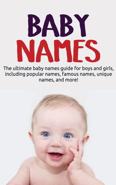 Baby Names: The ultimate baby names guide for boys and girls, including ...