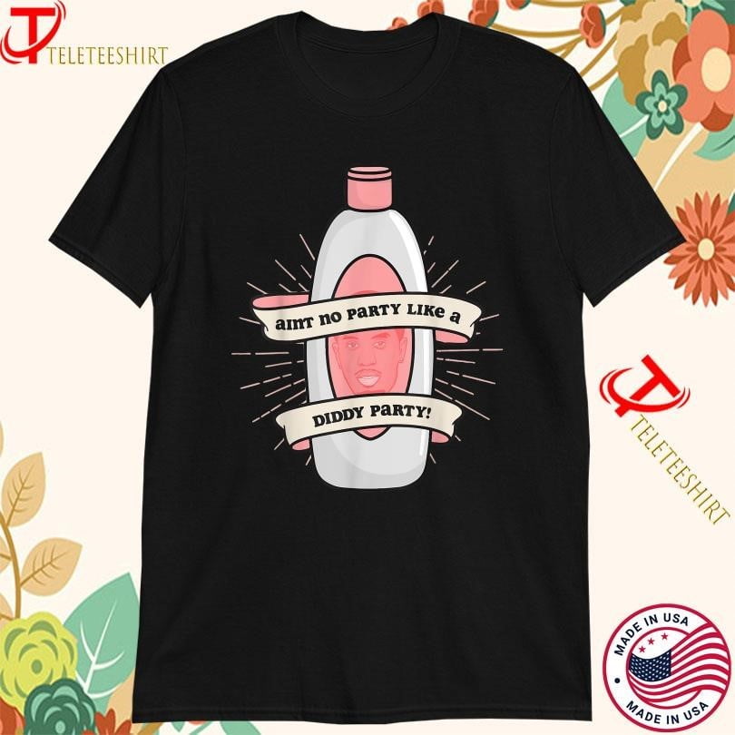 Baby Oil Birthday Aint No Party Like A Diddy Party T-shirts - Walmart.com