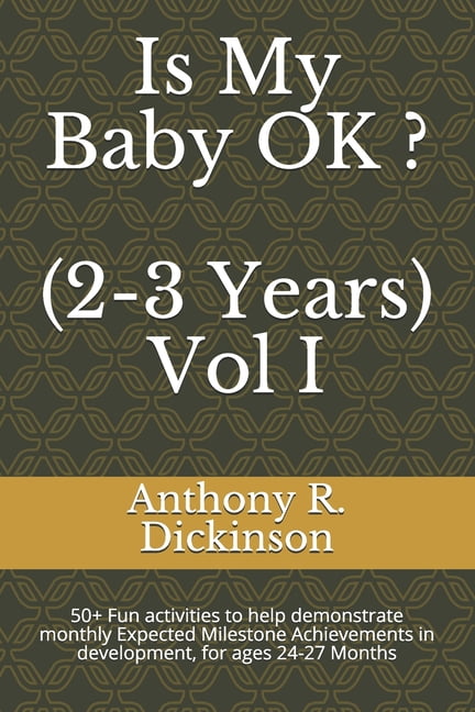 Is My Baby Ok ?: Is My Baby OK ? (2-3 Years) Vol I : 50+ Fun activities ...
