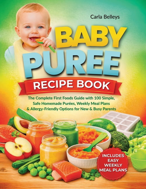Baby Puree Recipe Book: The Complete First Foods Guide with 50+ Simple ...