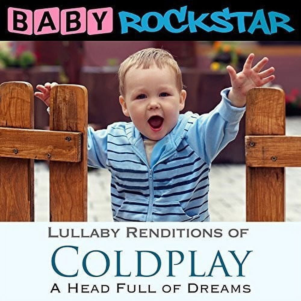 Baby Rockstar - Coldplay a Head Full of Dreams: Lullaby Renditions ...