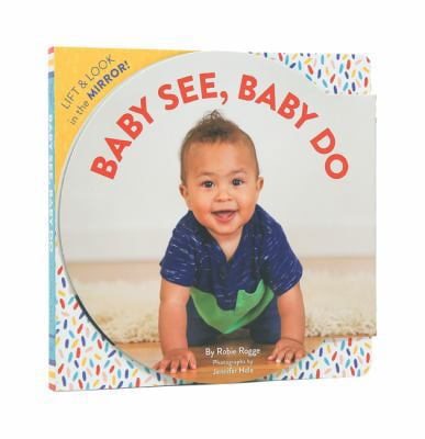 Pre-Owned Baby See, Baby Do: Lift & Look in the Mirror! (Baby's First ...