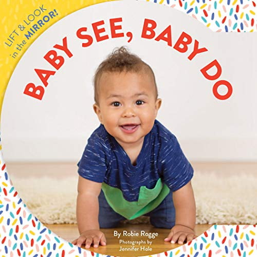 Pre-Owned Baby See, Baby Do: Lift & Look in the Mirror! (Baby's First ...