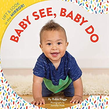 Pre-Owned Baby See, Baby Do: Lift & Look in the Mirror! (Baby's First ...