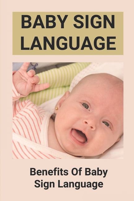 Baby Sign Language: Benefits Of Baby Sign Language: Babies Sign ...