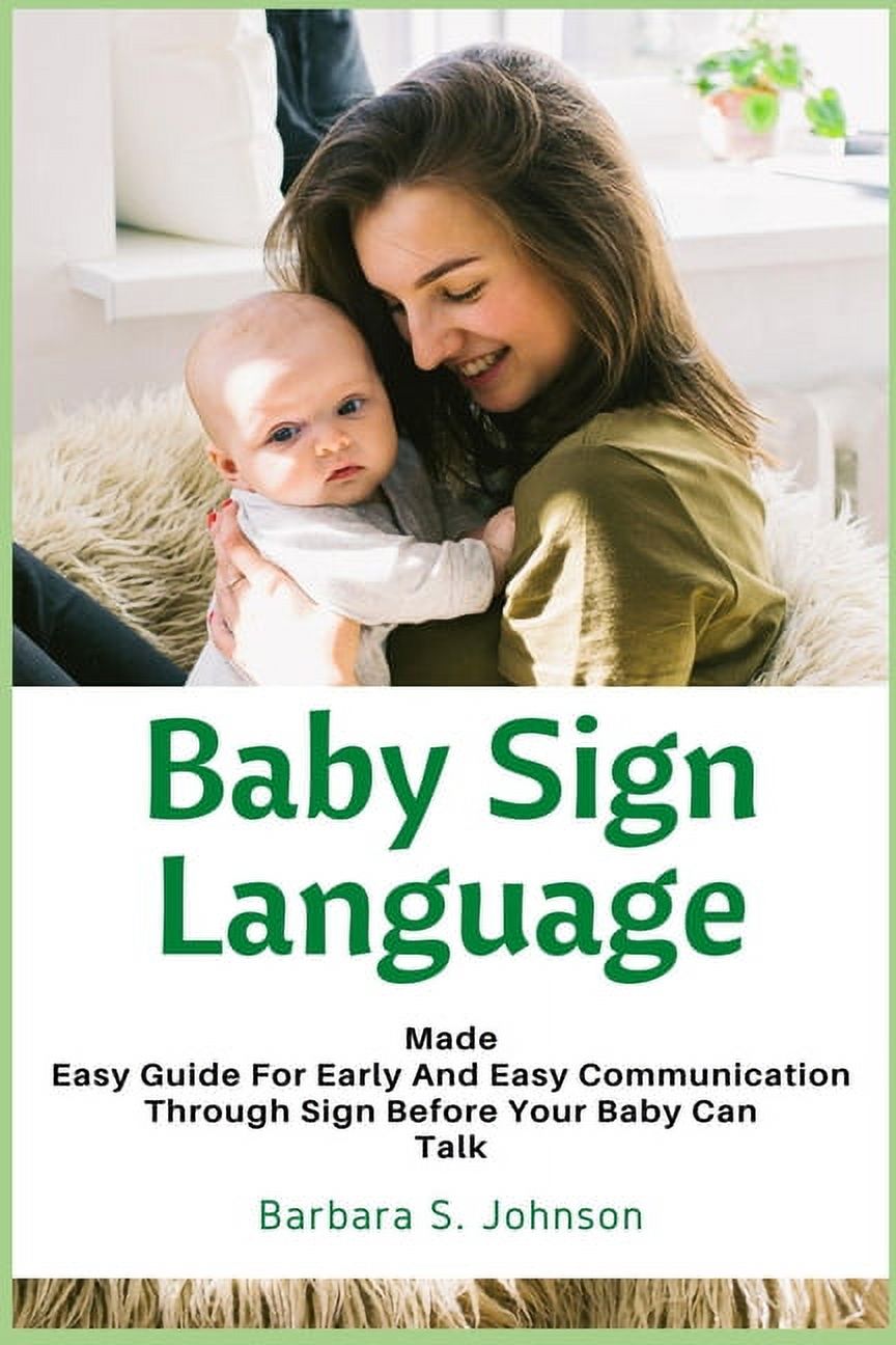 Baby Sign Language: Made Easy Guide for Early and Easy Communication ...