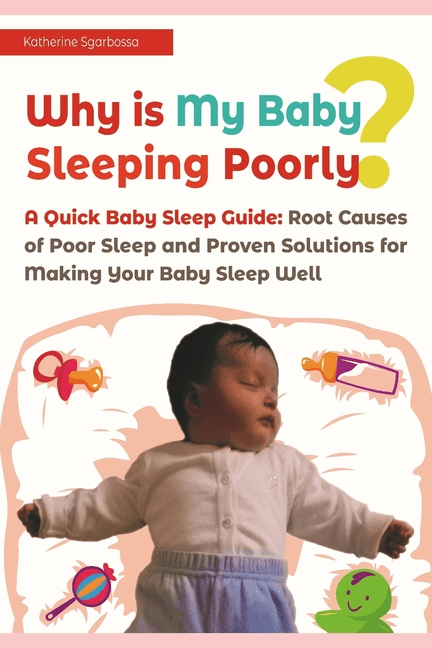 Why is My Baby Sleeping Poorly? : A Quick Baby Sleep Guide: Root Causes ...