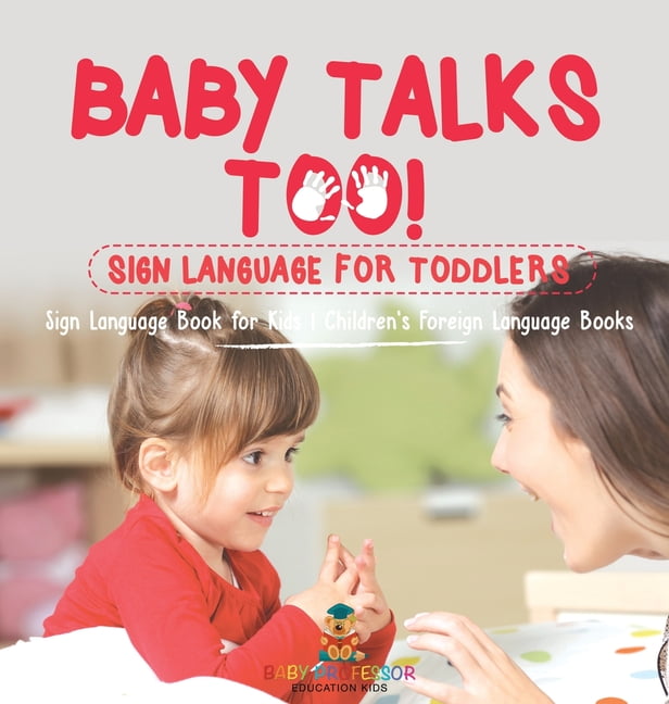 Baby Talks Too! Sign Language for Toddlers - Sign Language Book for ...
