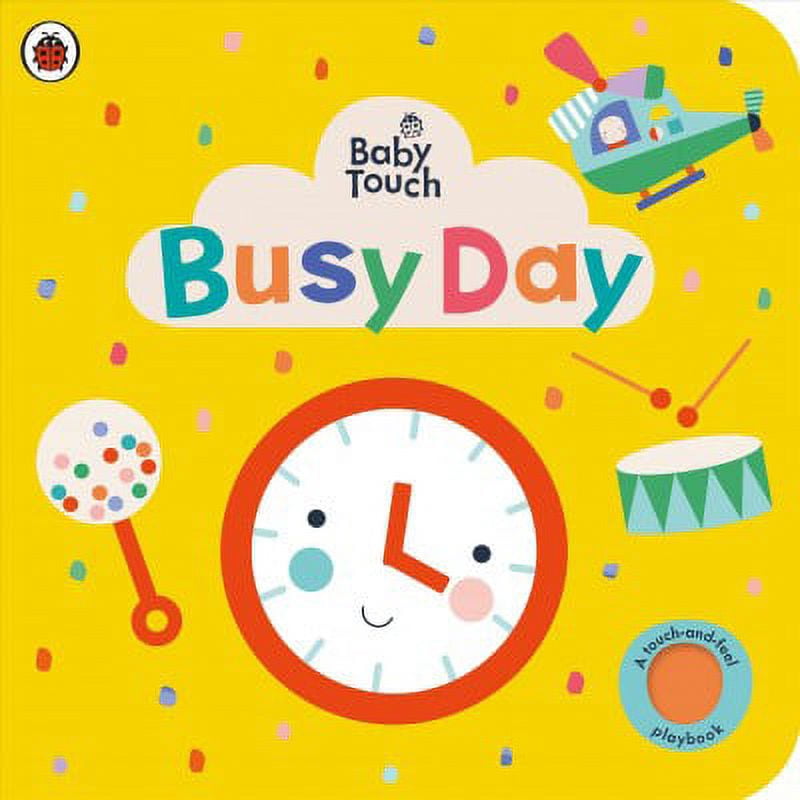 Baby Touch: Busy Day: A touch-and-feel playbook - Walmart.com