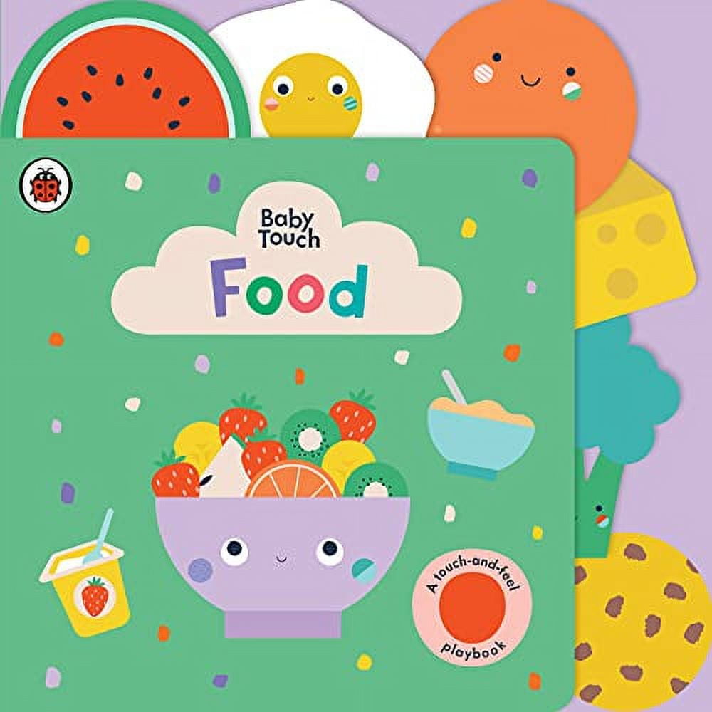Baby Touch: Food: A Touch-And-Feel Playbook (Board Book) - Walmart.com